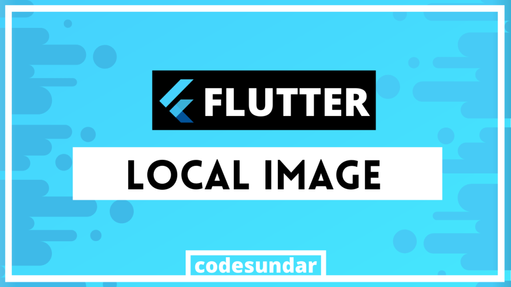 Quick way to display Image Locally (asset) using Flutter